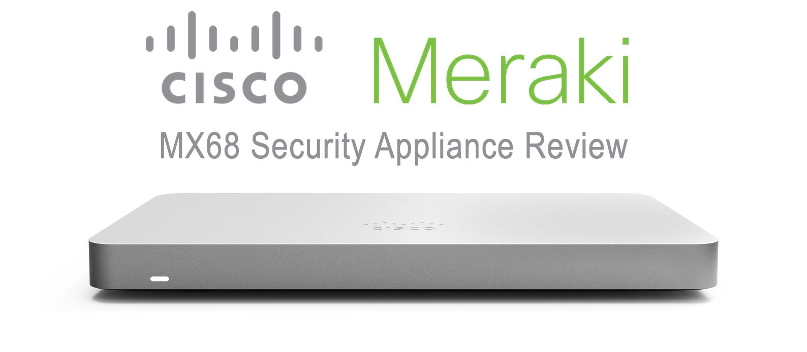 Cisco Meraki MX68 Security Appliance Review